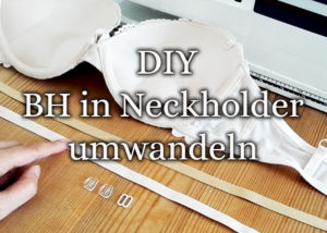 BH in Neckholder umwandeln DIY - Dessousinsider